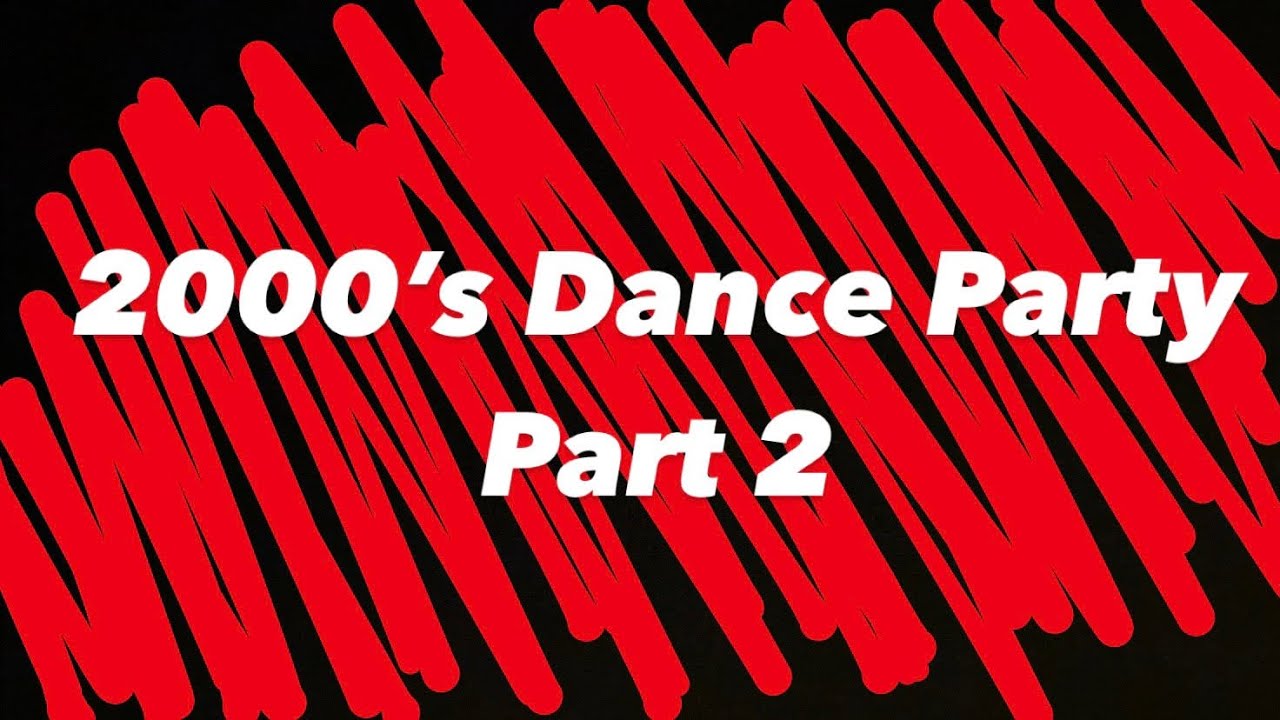 2000's Dance Party // Part 2 - YouTube