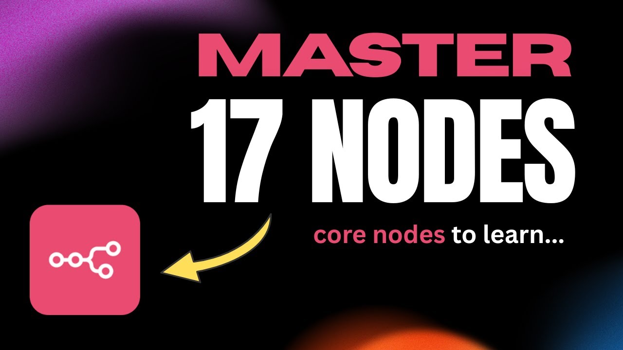 Mastering n8n Automation: A Guide to the 17 Most Important Nodes - YouTube