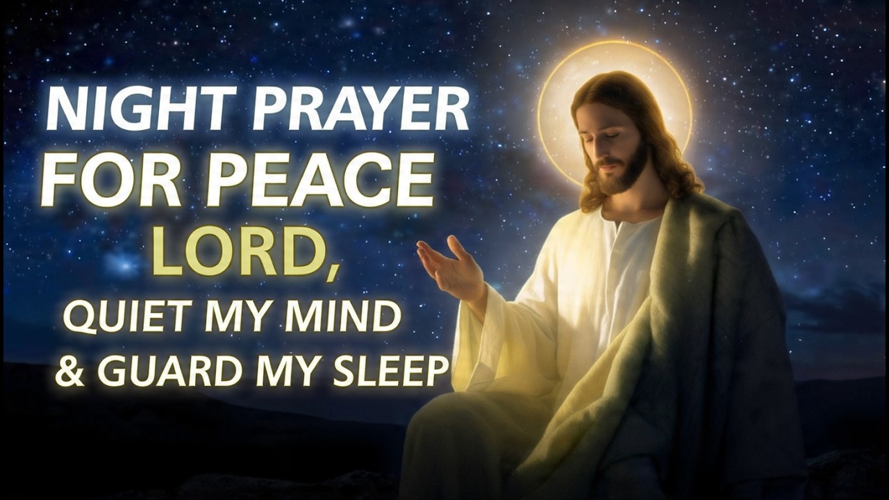 Night Prayer for Peace | Lord, Quiet My Mind & Guard My Sleep - YouTube