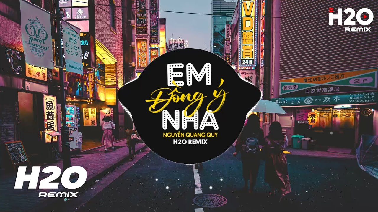 Em Đồng Ý Nha (H2O Remix) - Nguyễn Quang Quý | Và Anh Muốn Bước Tiếp ...
