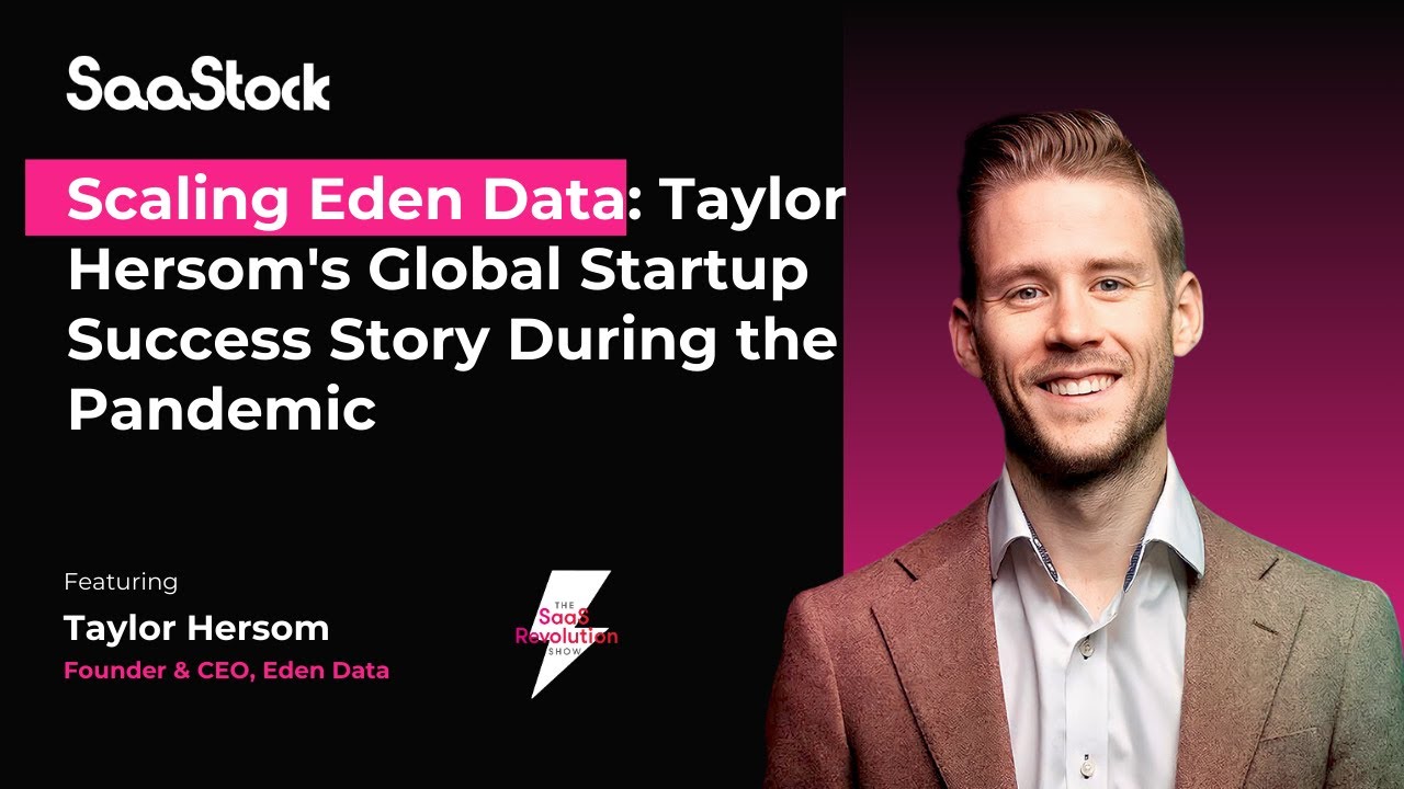 Scaling Eden Data: Taylor Hersom's Global Startup Success Story During the Pandemic - YouTube