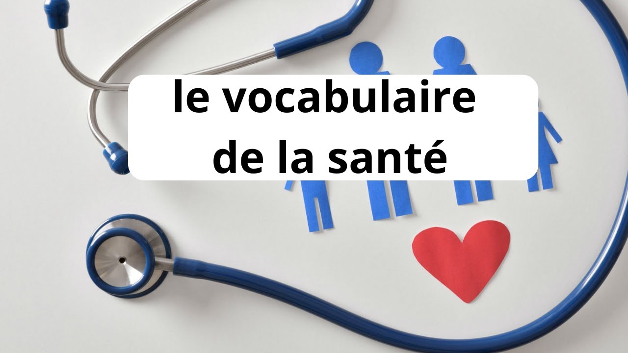 Le vocabulaire de la santé - YouTube