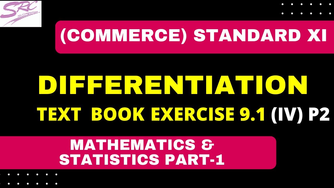 (COMMERCE) STANDARD XI Mathematics & Stat. Part-1| Differentiation |Text Book Exercise 9.1(IV ...