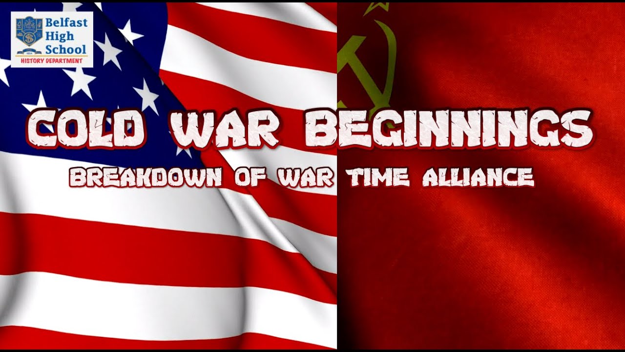 BREAKDOWN OF THE WARTIME ALLIANCE AND EMERGENCE OF THE COLD WAR - YouTube