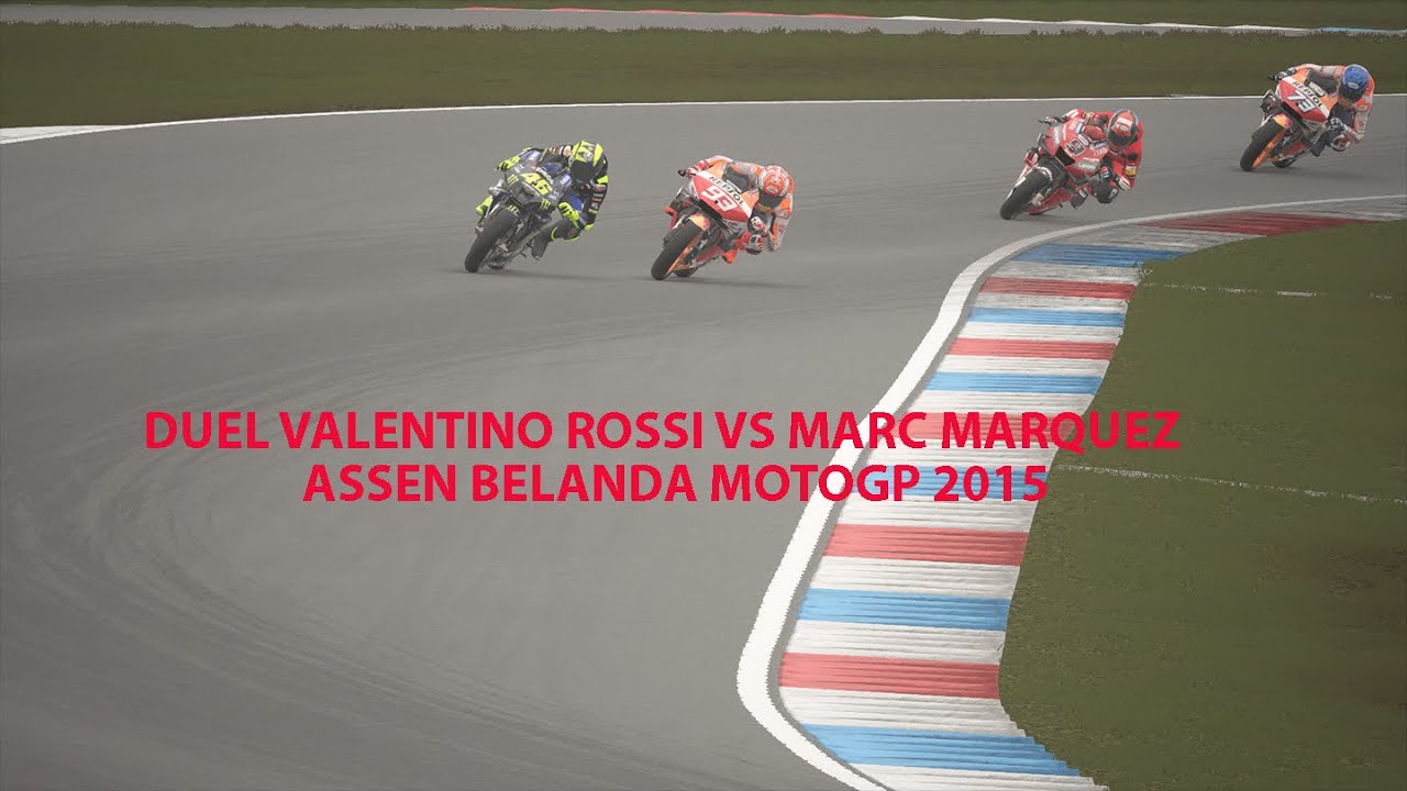 DUEL VALENTINO ROSSI VS MARC MARQUEZ ASSEN MOTOGP 2015 - YouTube