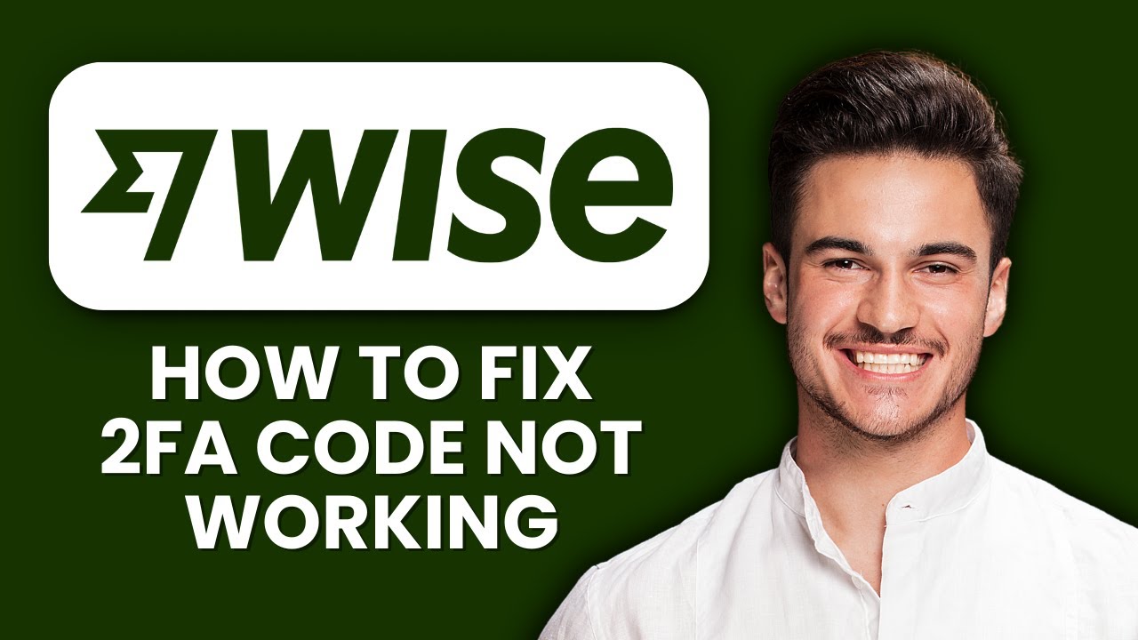 Wise 2FA Code Not Working 🔑 How To Fix Login Verification And Access ...