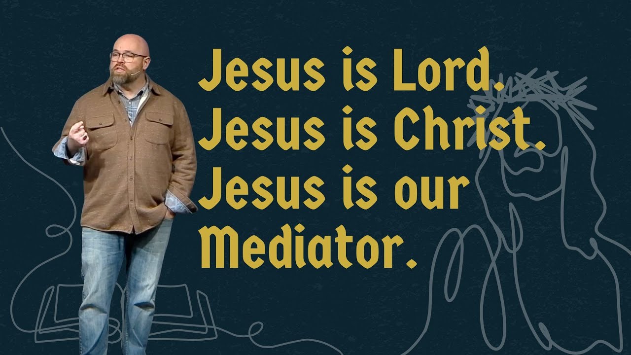 Jesus is Lord. Jesus is Christ. Jesus is our Mediator. - YouTube