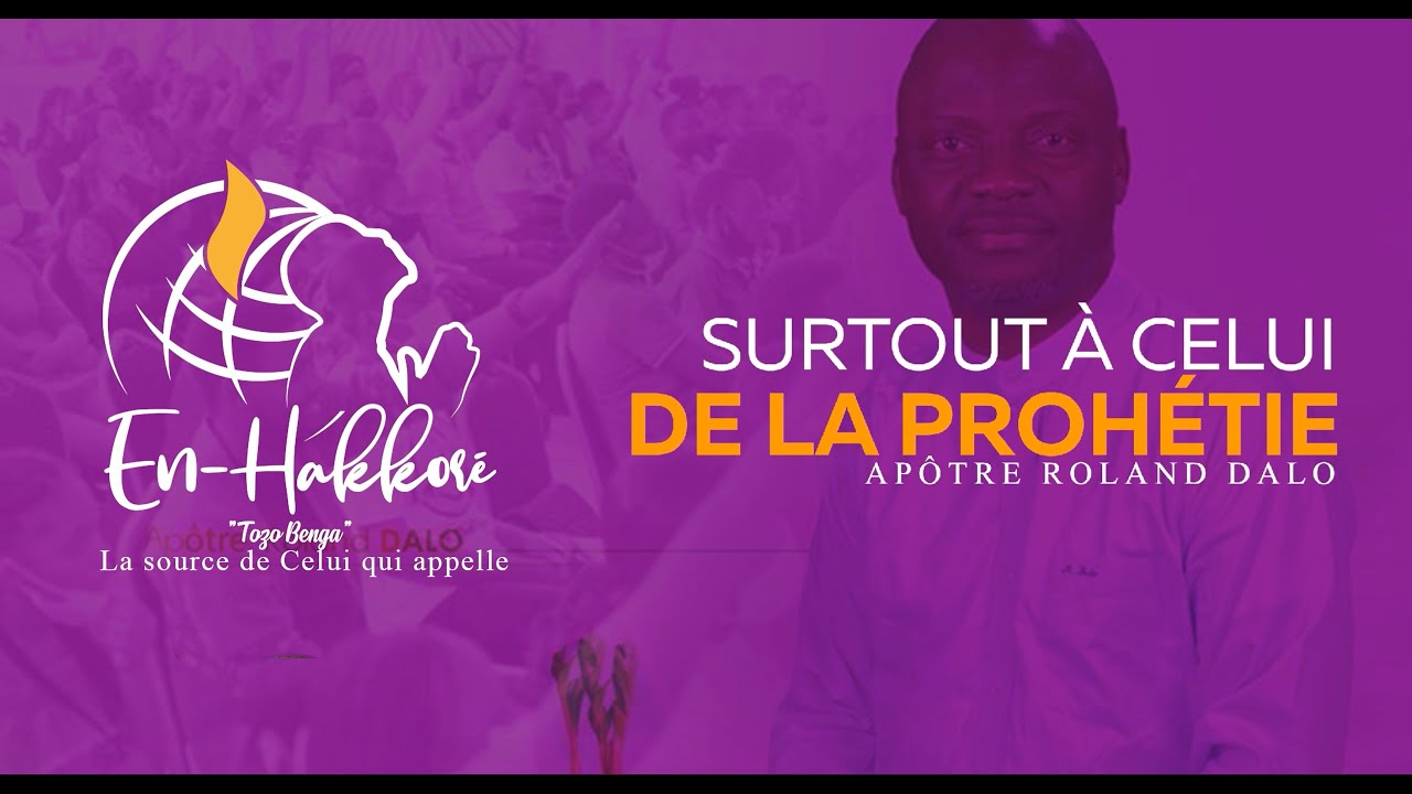 Pasteur Roland Dalo - Surtout à celui de la prophétie - YouTube