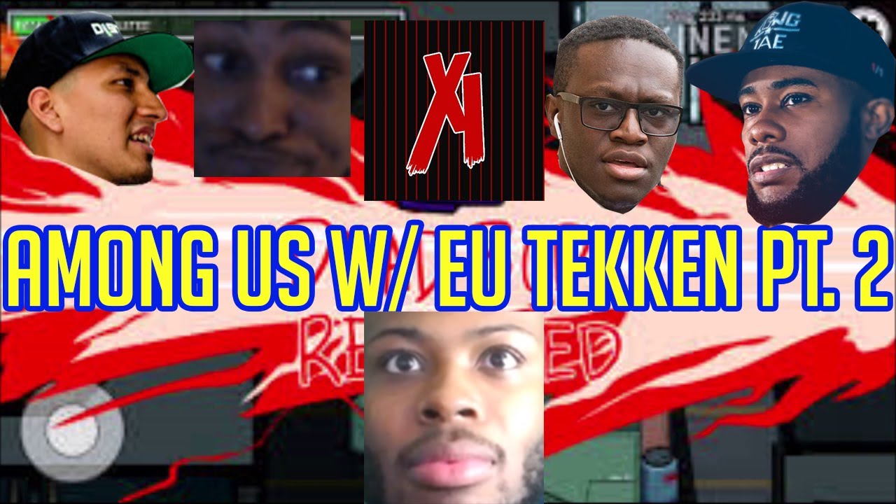 Among Us w/EU Tekken Part 2! | Among Us Deji Ducky KingJae Miirio ...