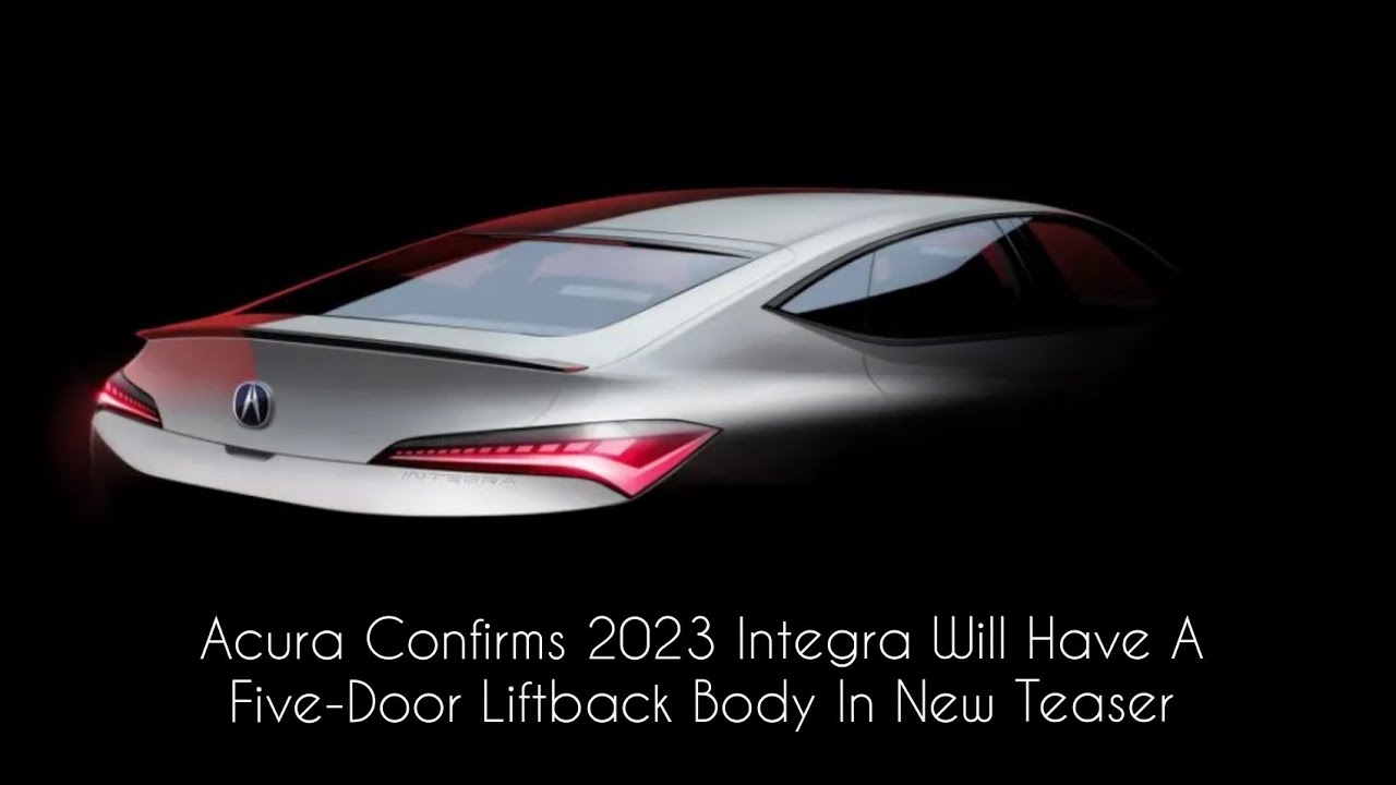 Acura Confirms 2023 Integra Will Have A Five-Door Liftback Body In New ...