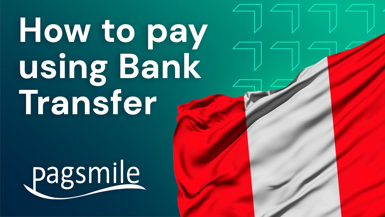 How to Pay using Bank Transfer in Peru | Pagsmile - YouTube