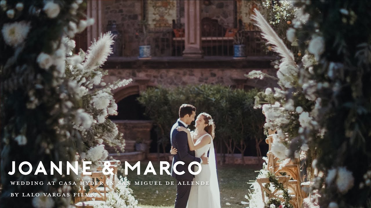 Joanne & Marco - Wedding at Casa Hyder in San Miguel de Allende - YouTube