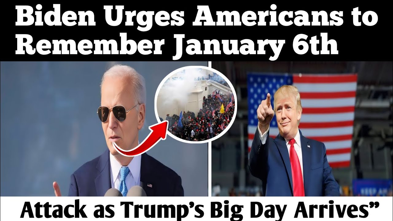 Biden Urges Americans to Remember January 6th Attack as Trump's Big Day ...