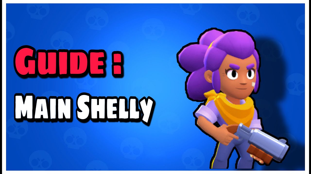 Guide: Main Shelly ( 3 Conseils + Gameplay ) - YouTube