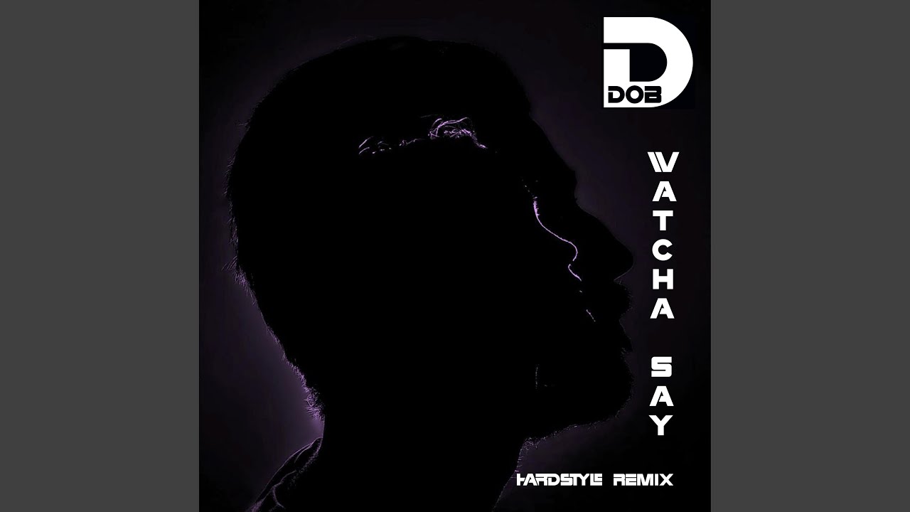 WATCHA SAY (Hardstyle Remix) - YouTube