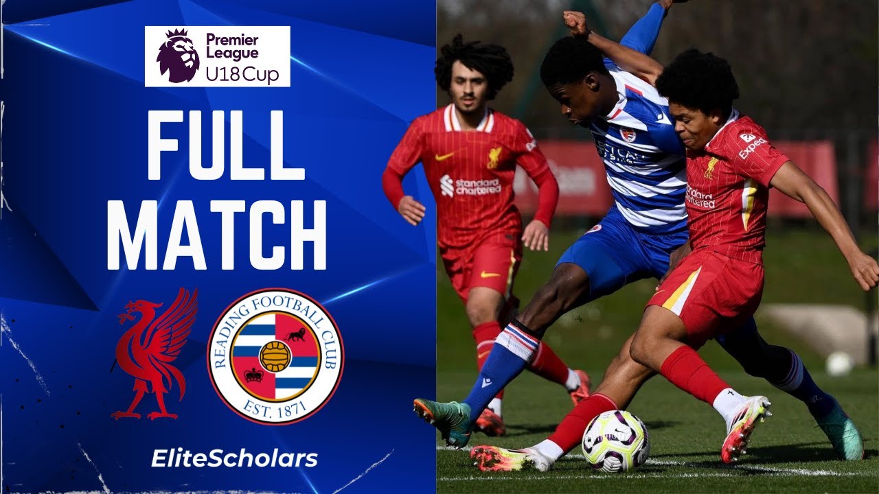 Full Match Liverpool vs Reading | U18 Premier League Cup Semi-Final ...