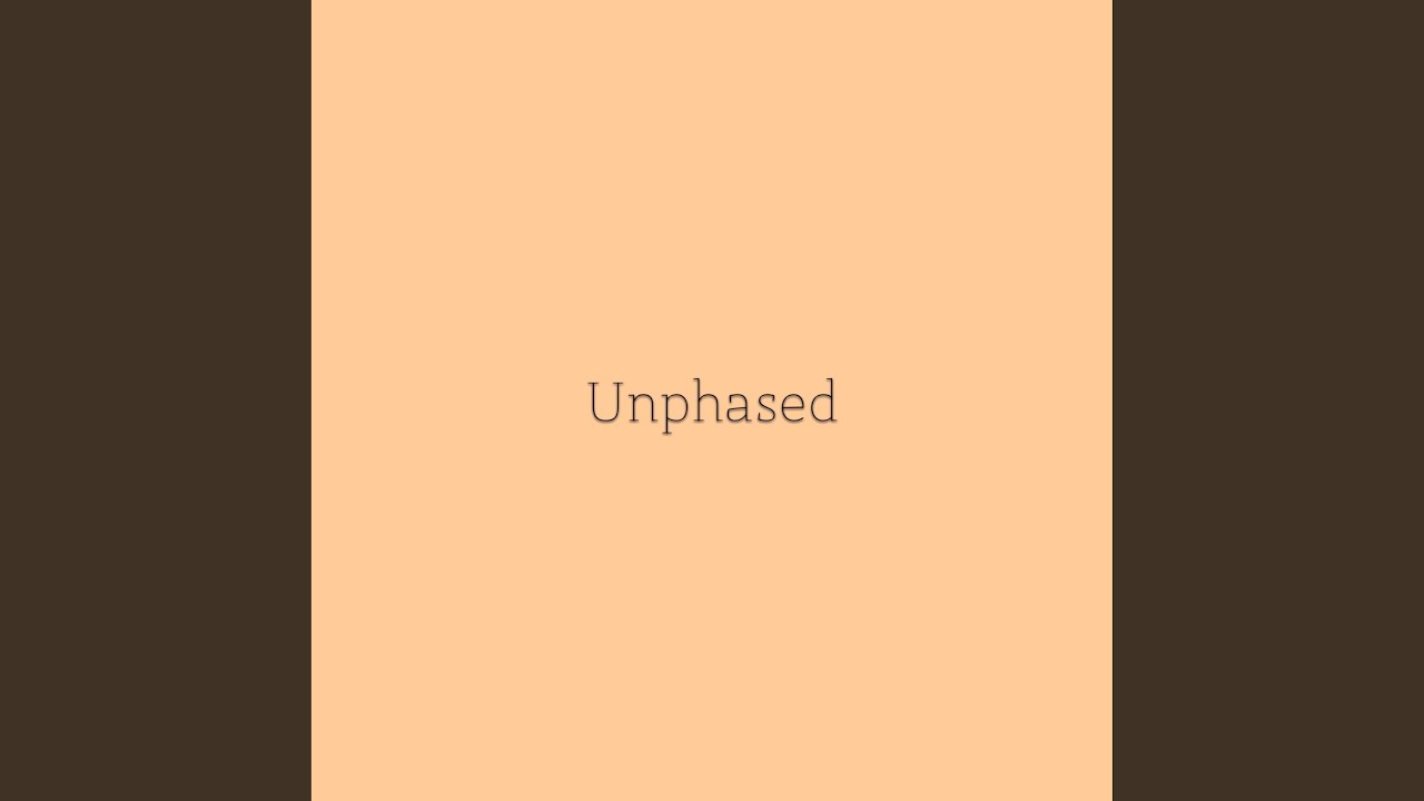 Unphased - YouTube