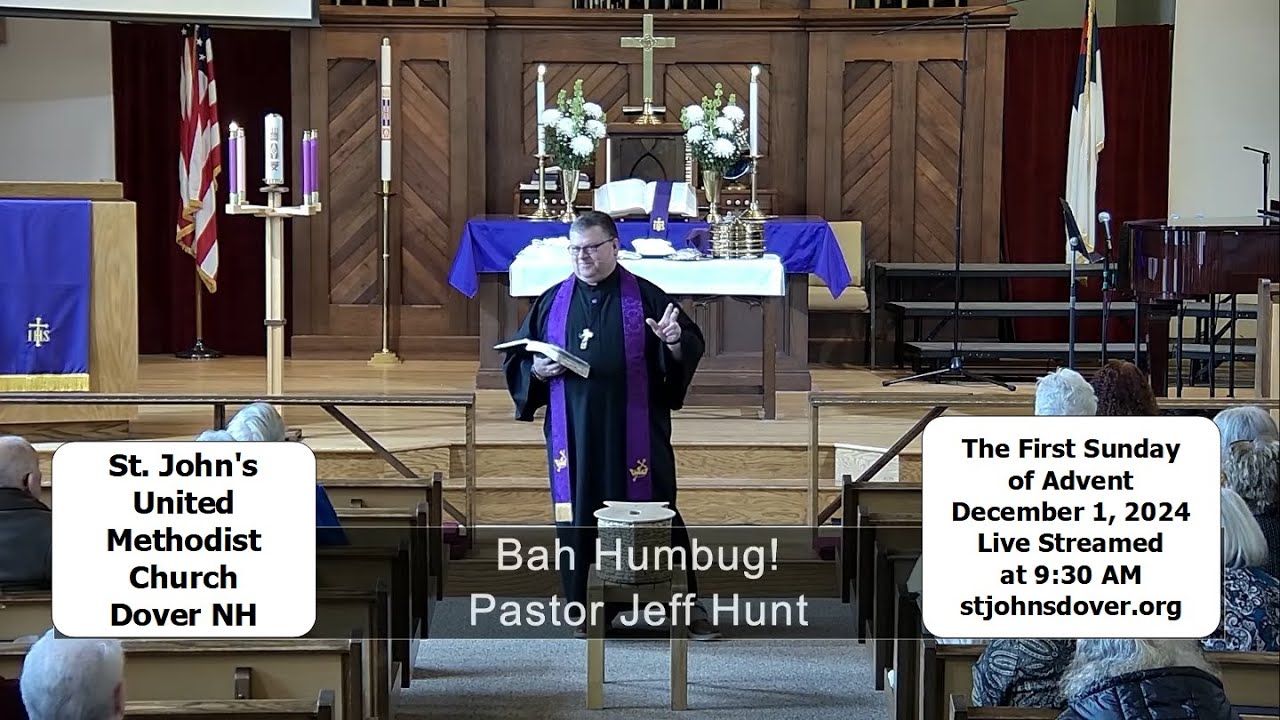 12/1/2024 "Bah Humbug!" by the Rev. Jeff Hunt - St. John's UMC, Dover ...