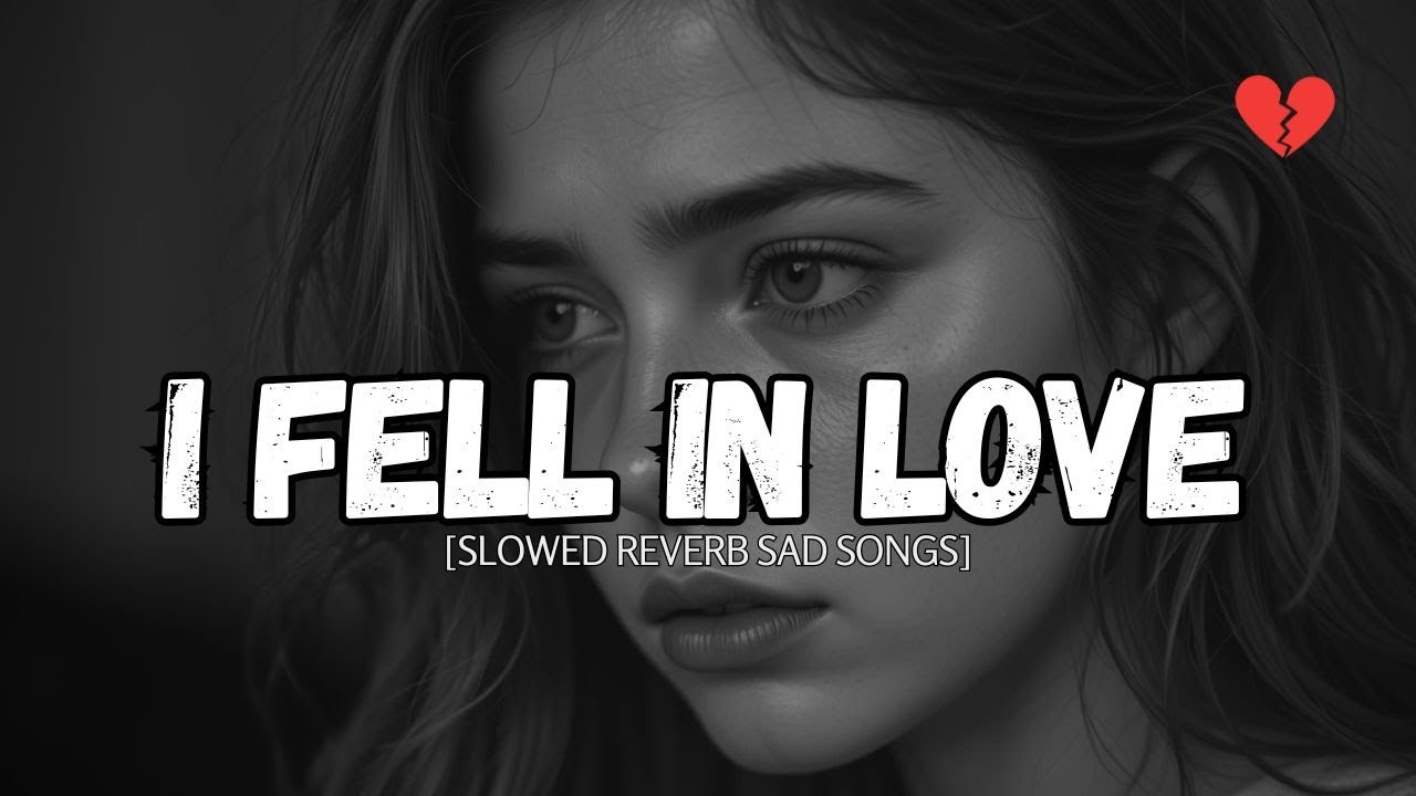 Slowed Reverb Songs Playlist | Sad Songs for Sad People | Sad Love ...