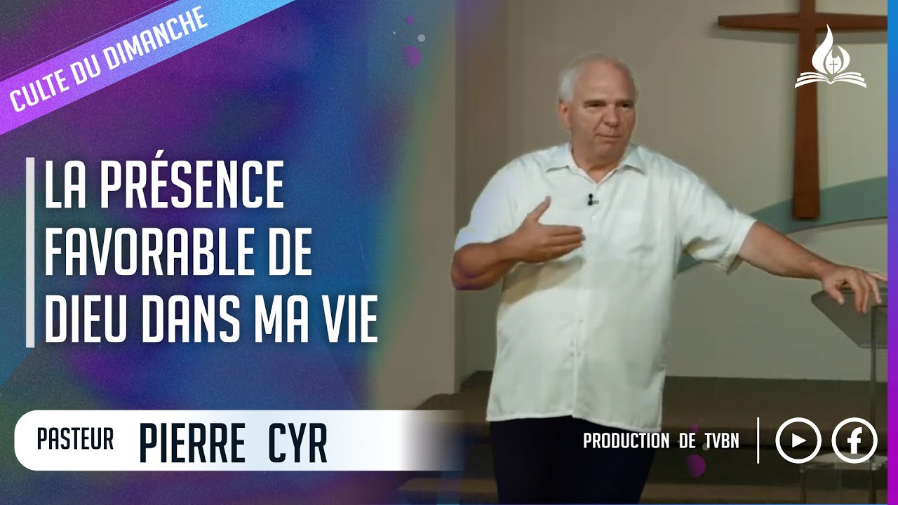 La présence favorable de Dieu dans ma vie - Pasteur Pierre Cyr - YouTube