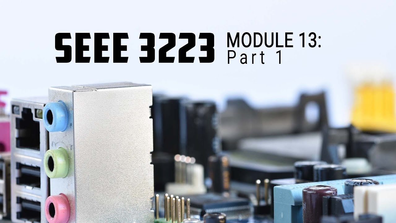 SEEE 3223 - Module 13 (Part A) - YouTube