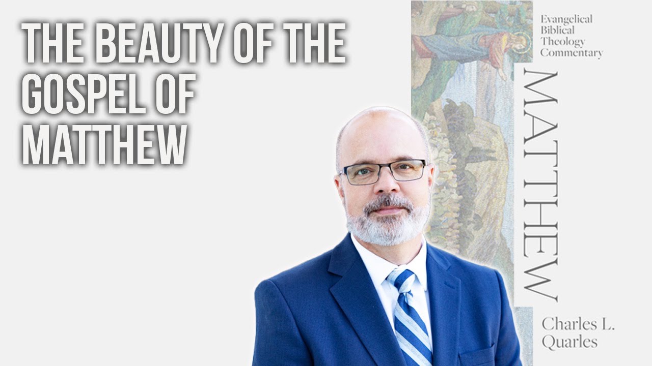 The Beauty of The Gospel According to Matthew | Charles Quarles - YouTube