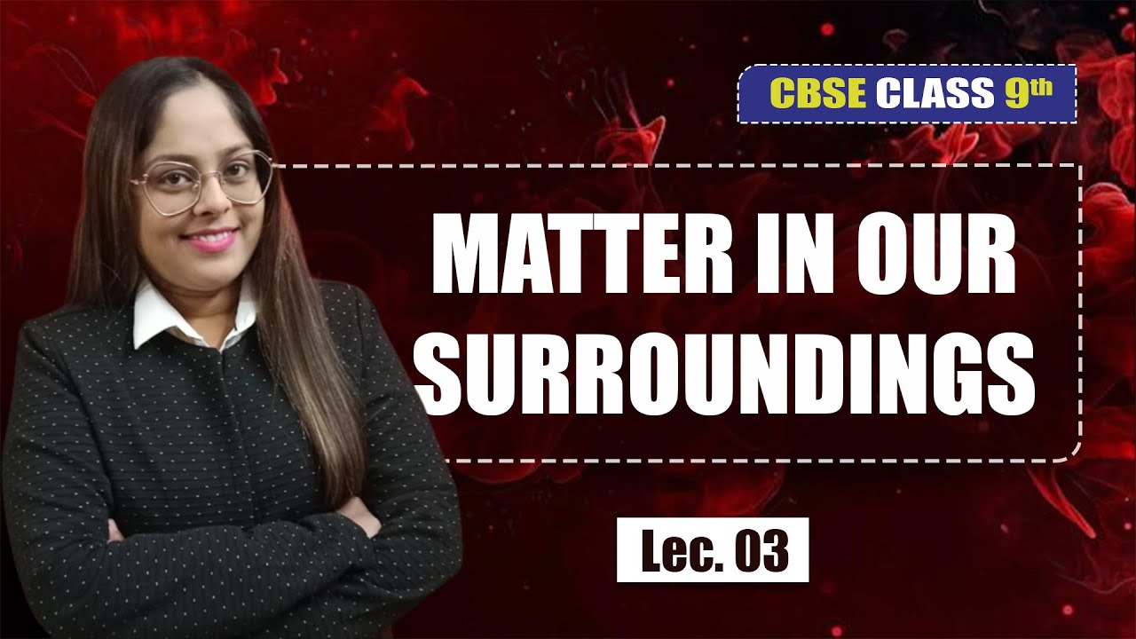 #Lec3 Matter in Our Surroundings | Class 9 Science Chapter 1 | Shweta Ma’am | Toppers Cos ...
