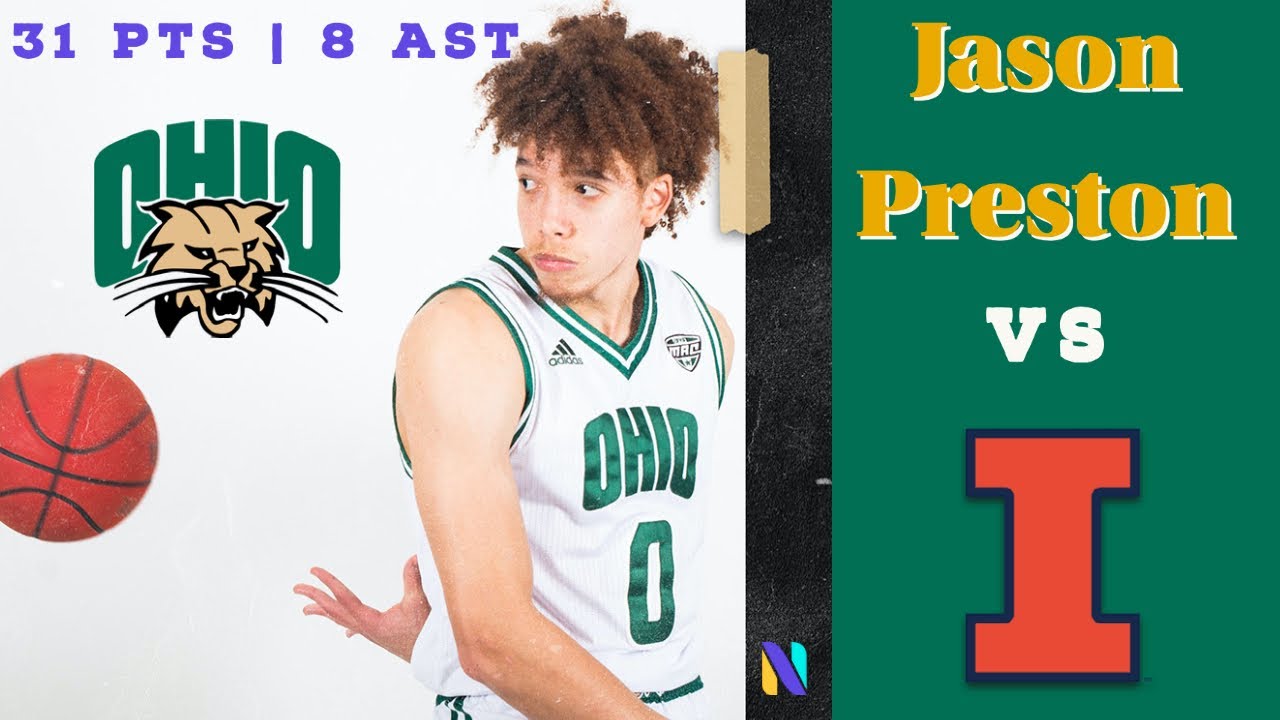 Jason Preston Ohio Bobcats vs #8 Illinois Fighting Illini | 31 PTS 8 ...
