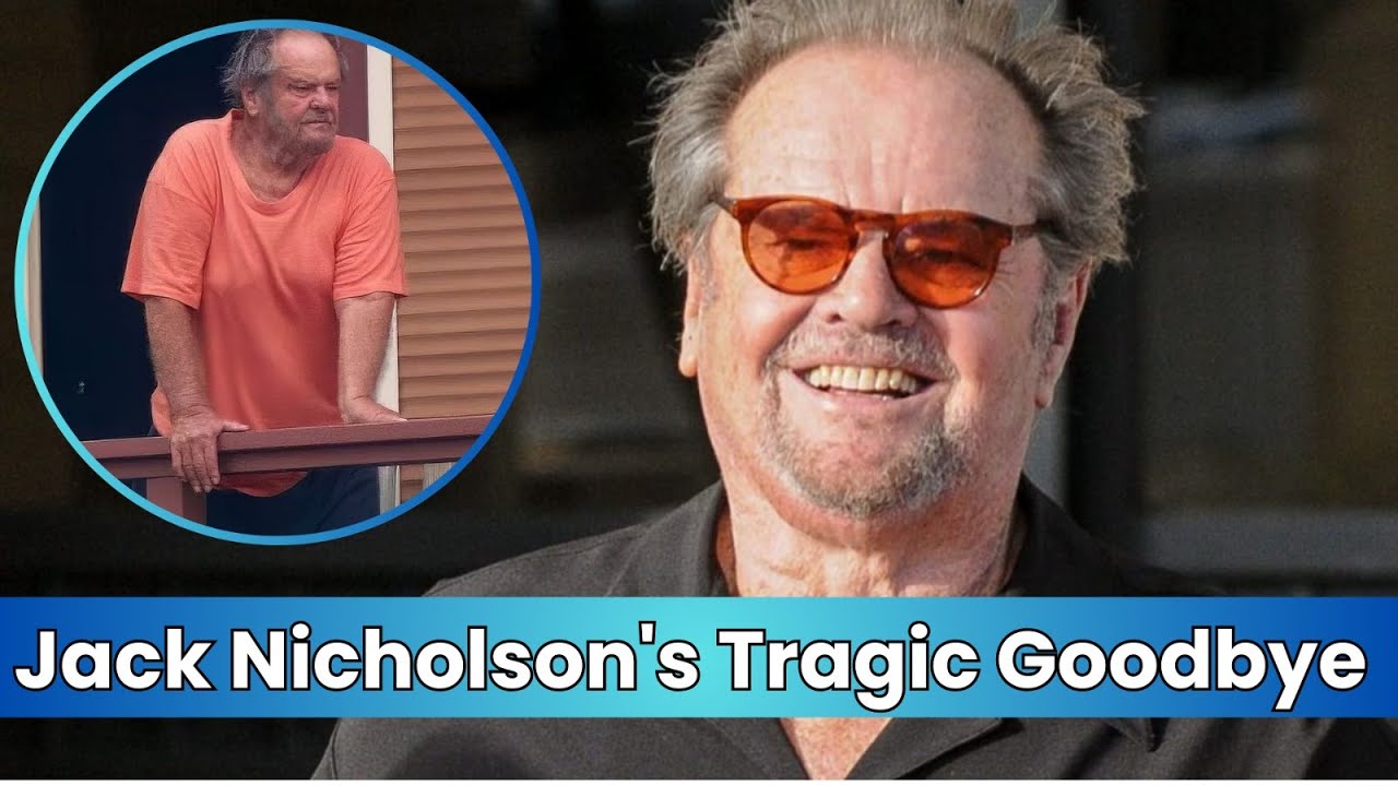 Jack Nicholson Is Saying Goodbye After A Tragic Diagnosis - YouTube