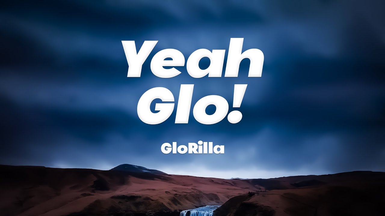 Yeah Glo! - Glorilla (Lyrics) - YouTube
