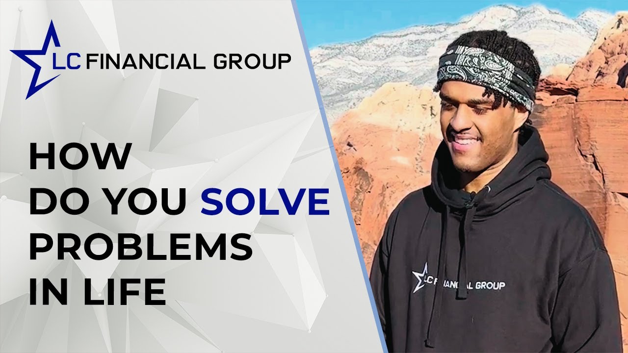 How Do You Solve Problems in Life? | LC Financial Group - YouTube