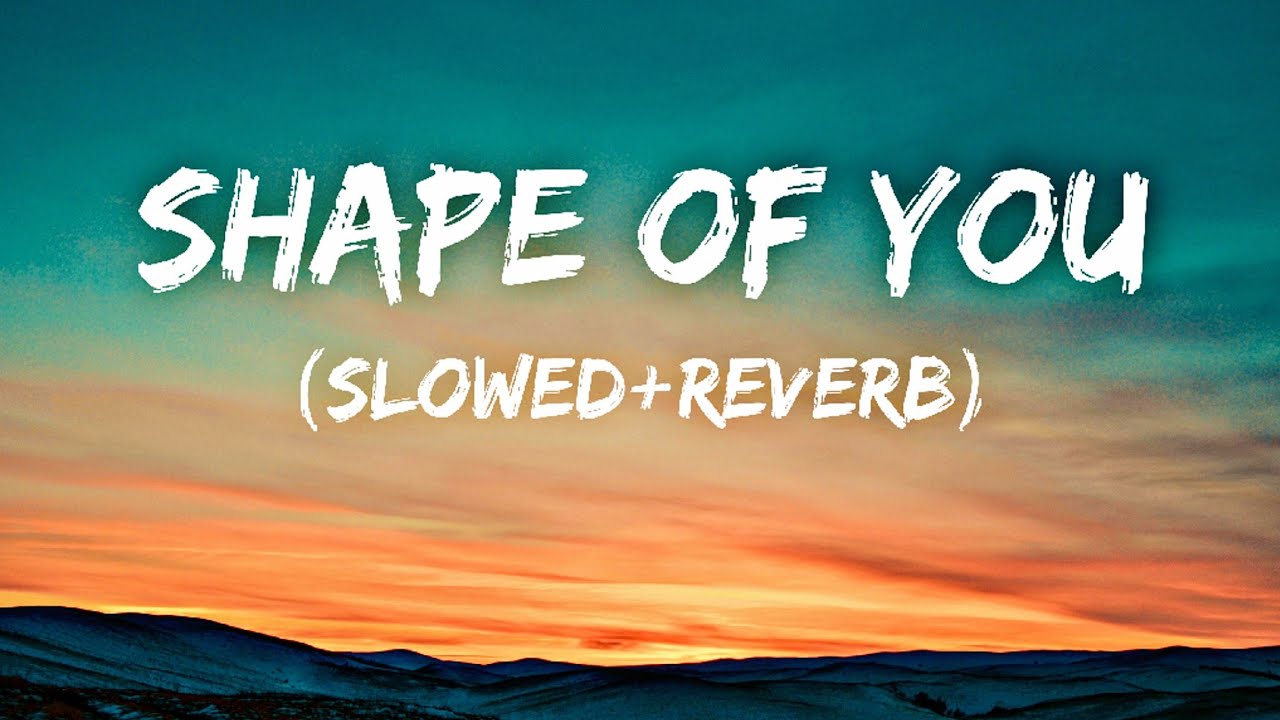 Ed sheeran - Shape of you song (Slowed+reverb) - YouTube