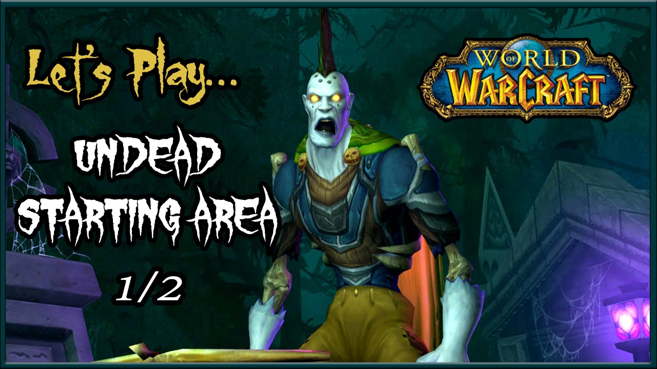 Let's Play... Undead Starting Area [WoW] 1/2 - YouTube