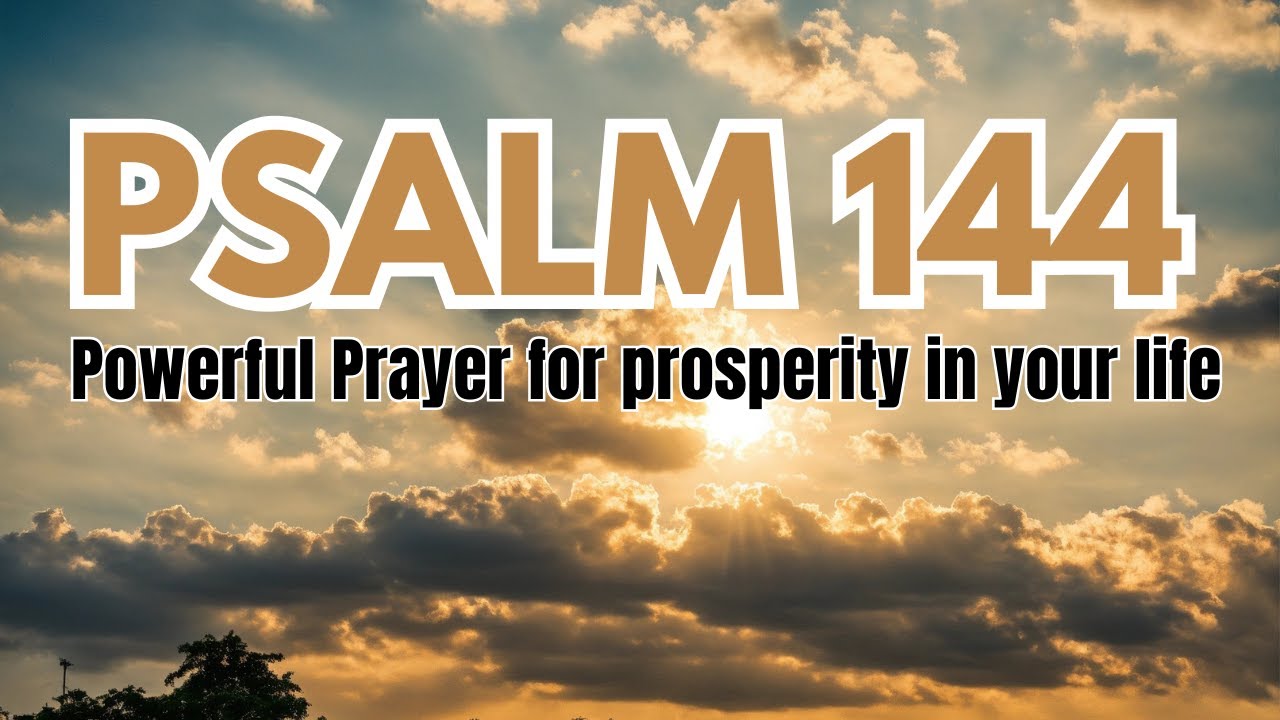 Psalm 144 Powerful Prayer for prosperity in your life - YouTube