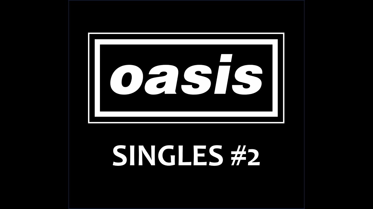 OASIS - SINGLES Collection #2.5 - YouTube