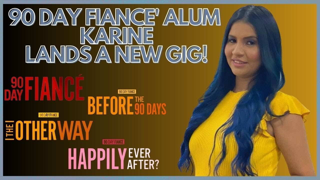 90 DAY FIANCE ALUM KARINE LANDS A NEW GIG! | REALITY TV NEWS - YouTube