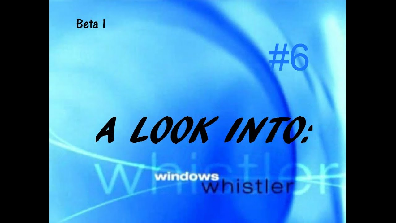 A Look Into Windows | Windows Whistler Beta 1(build: 2419) || #6 - YouTube
