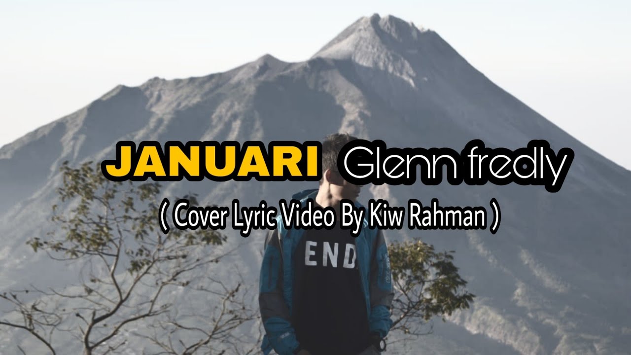 JANUARI - GLENN FREDLY ( COVER LYRIC VIDEO BY KIW RAHMAN ) - YouTube