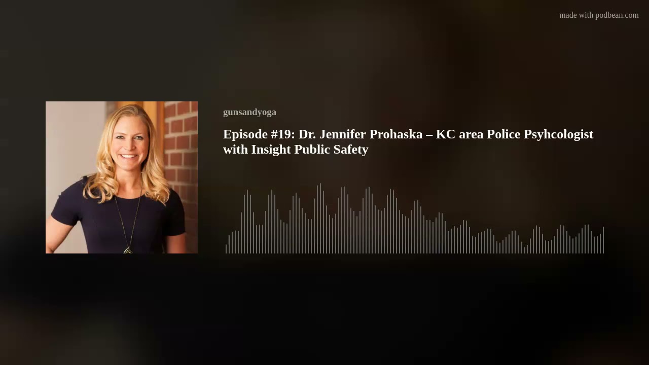 Episode #19: Dr. Jennifer Prohaska – KC area Police Psyhcologist with ...