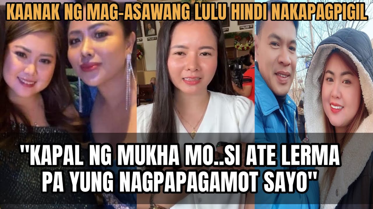 GALIT NA GALIT!! LERMA LULU ARVIN LULU KAPATID HINDI NAKAPAGPIGIL SA ...