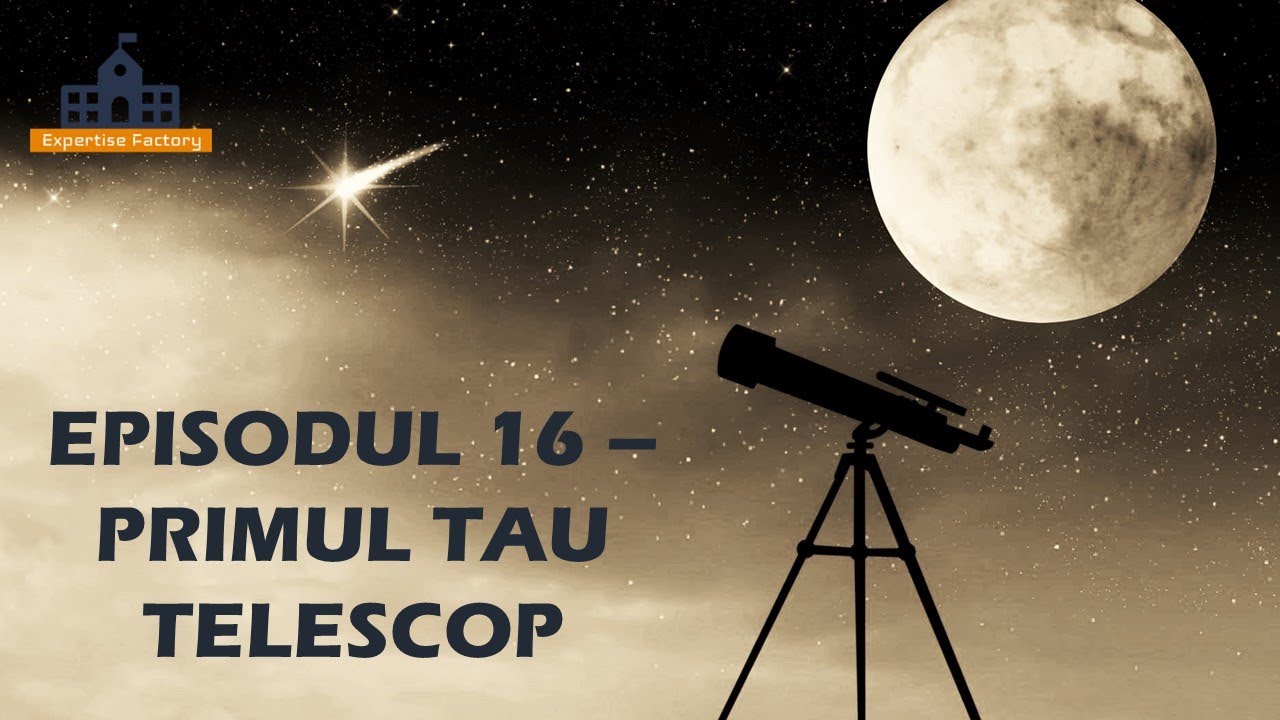 Tutorial Primul TELESCOP – sfaturi și sugestii pentru începători - YouTube