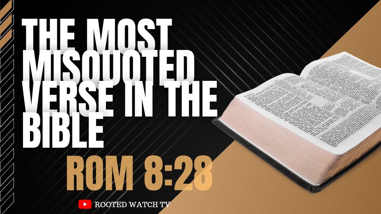 The most misquoted verse in the Bible Rom 8:28 - YouTube