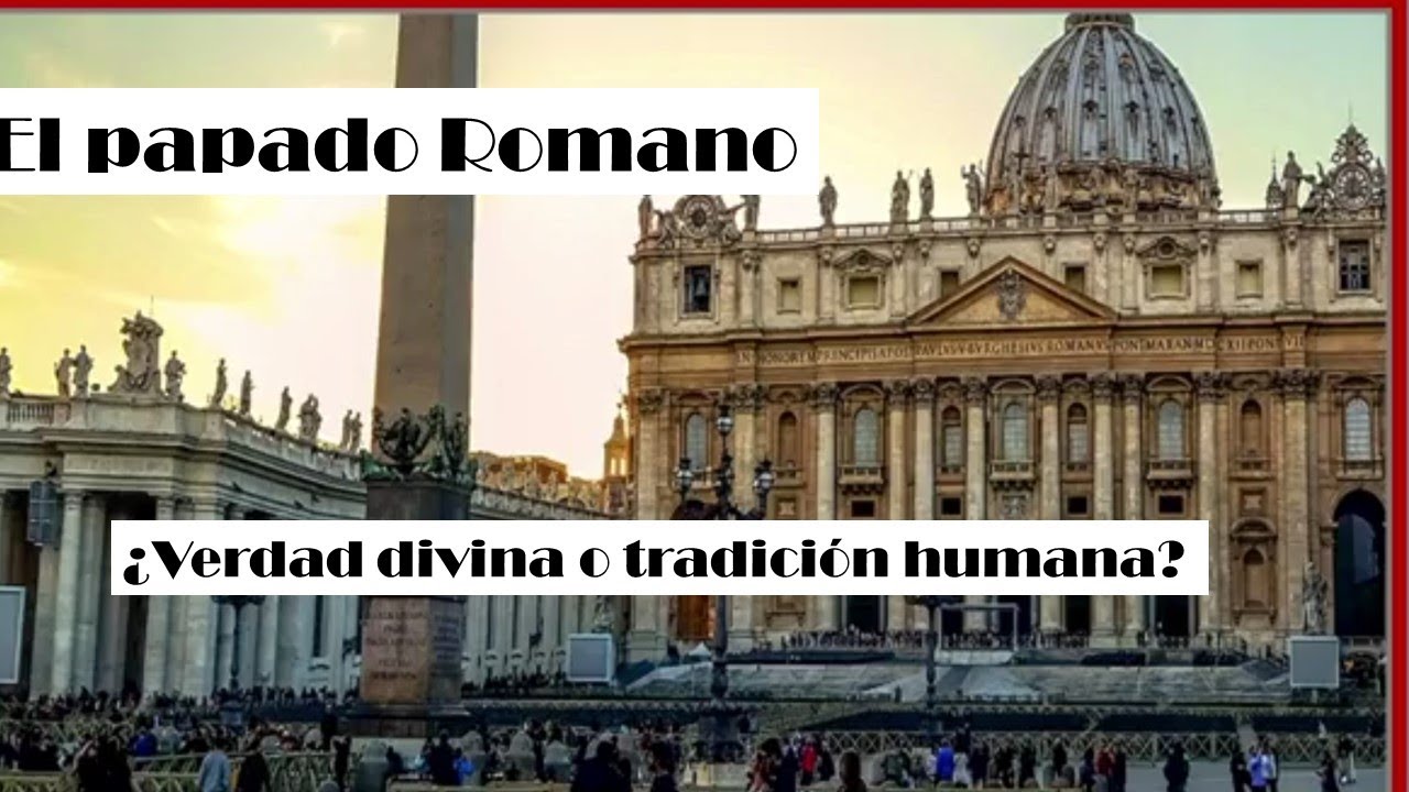 EL PAPADO ROMANO - YouTube