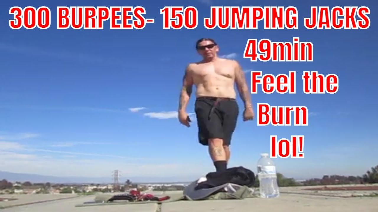 300 BURPEES- 150 JUMPING JACKS (49min Feel the Burn lol!) #fitness # ...