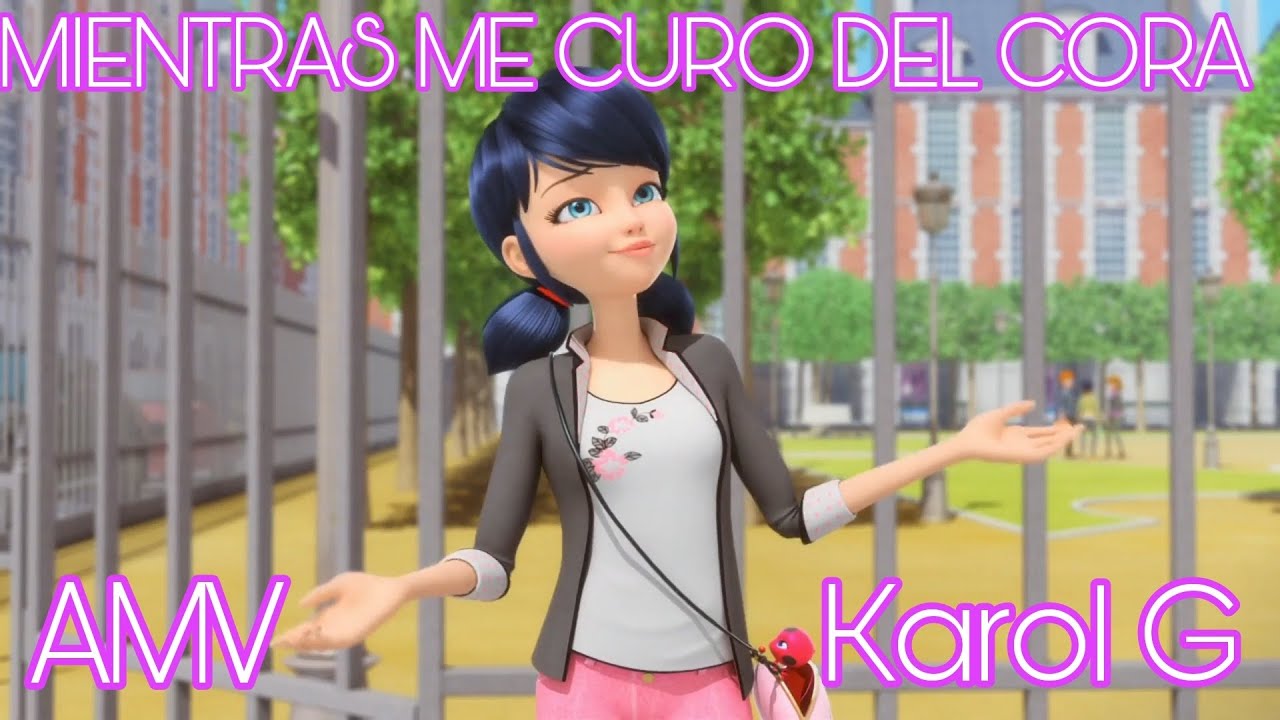 MIENTRAS ME CURO DEL CORA - Miraculous Ladybug (AMV) - YouTube