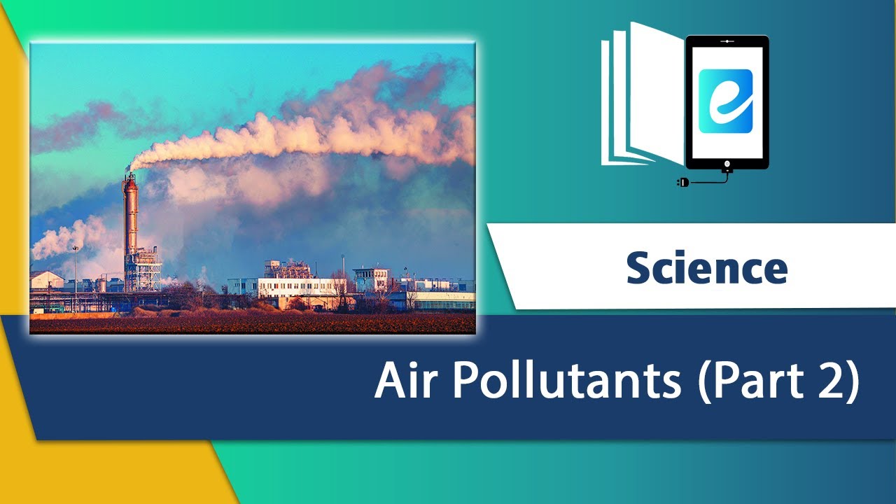 Air Pollutants (Part 2) | Animated Science Video for kids | eLearn K12 ...