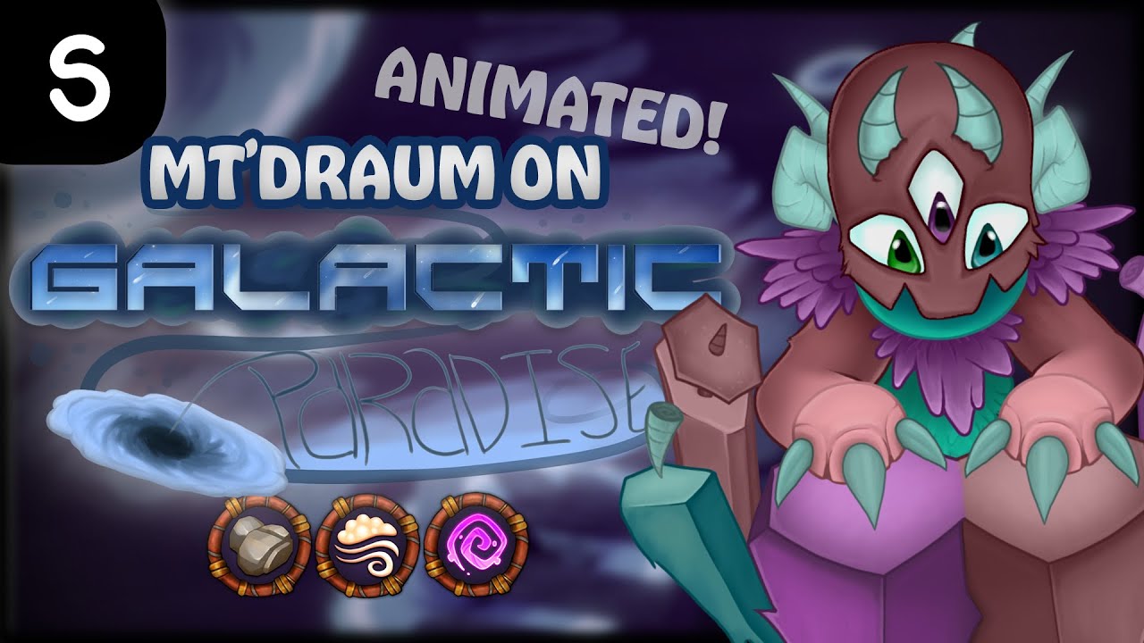 (ANIMATED) MT'DRAUM on GALACTIC PARADISE - My Singing Monsters - YouTube