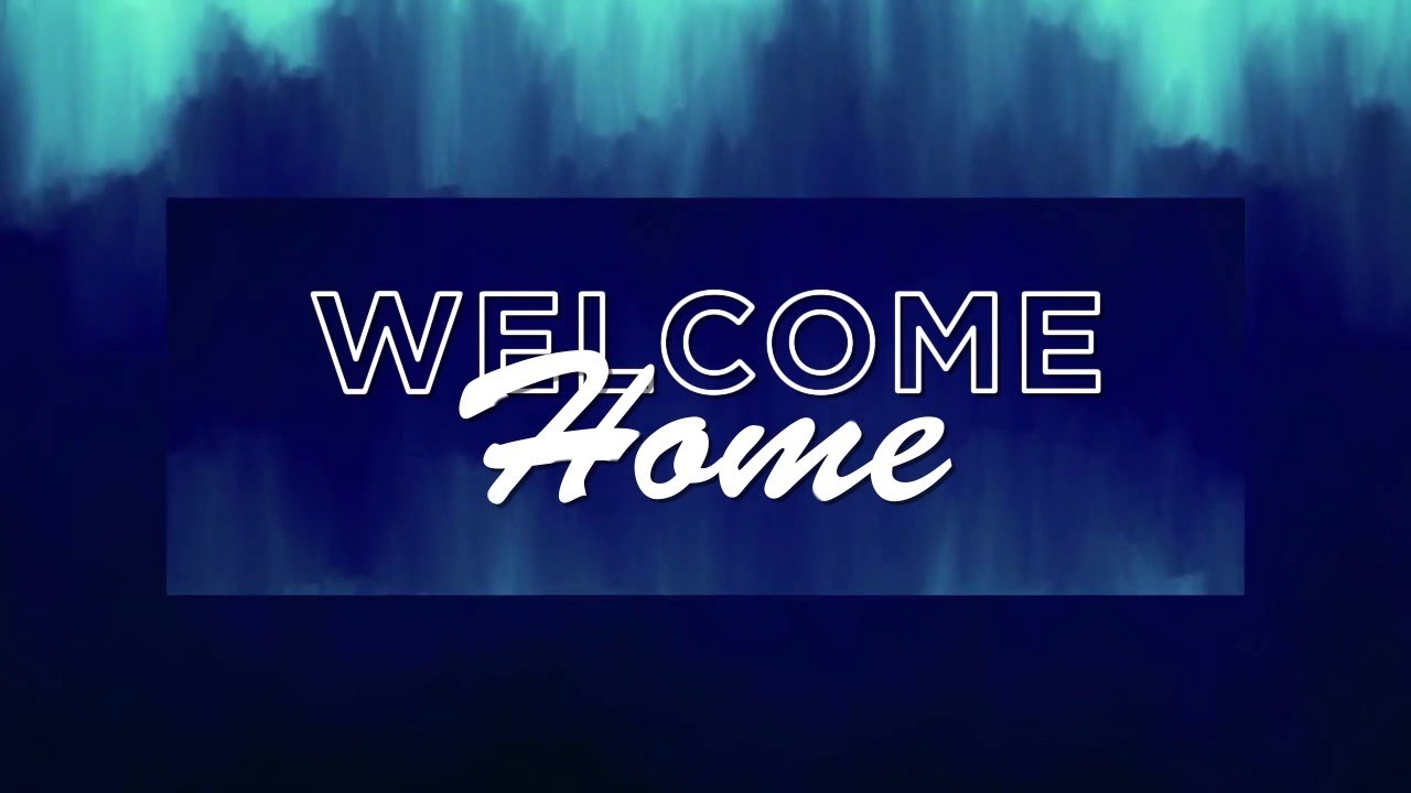 Welcome Home - YouTube