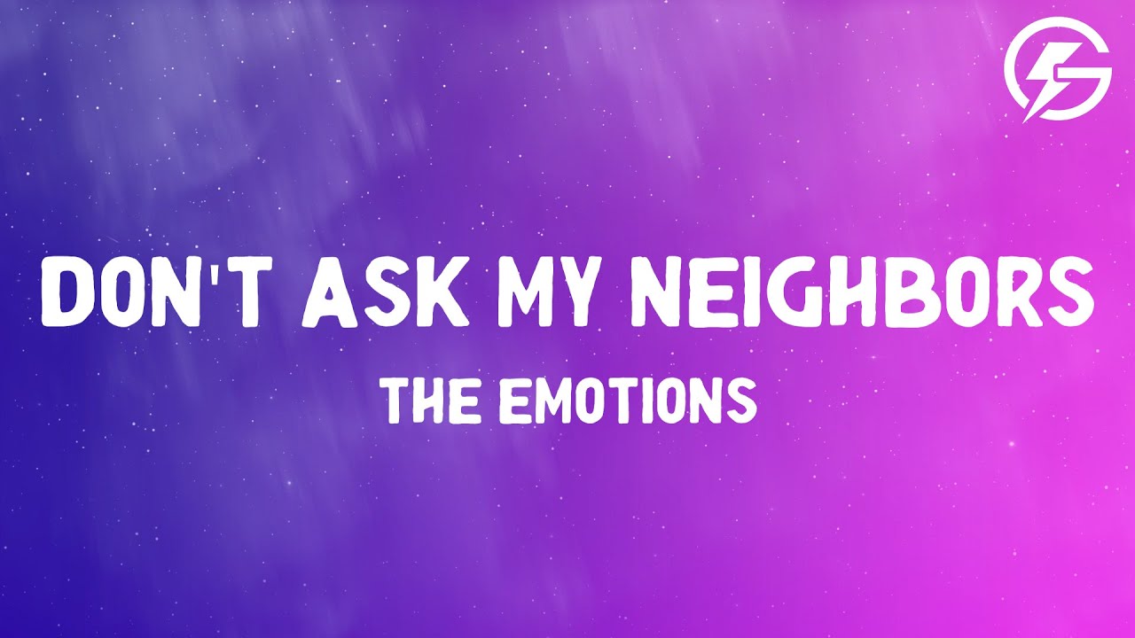 The Emotions - Don't Ask My Neighbors (Lyrics)