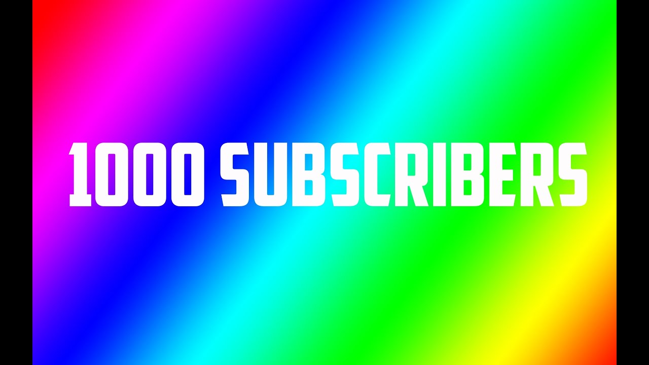 1000 SUBSCRIBERS - YouTube